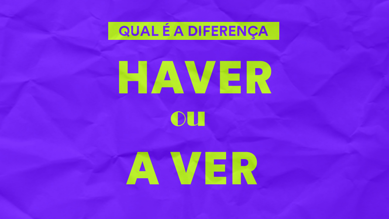 Haver Ou A Ver Qual A Diferen a 