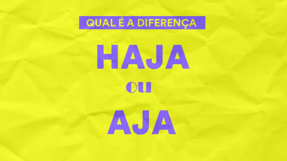Haja ou aja: qual é a diferença e como usar os dois termos? | Portal do EV