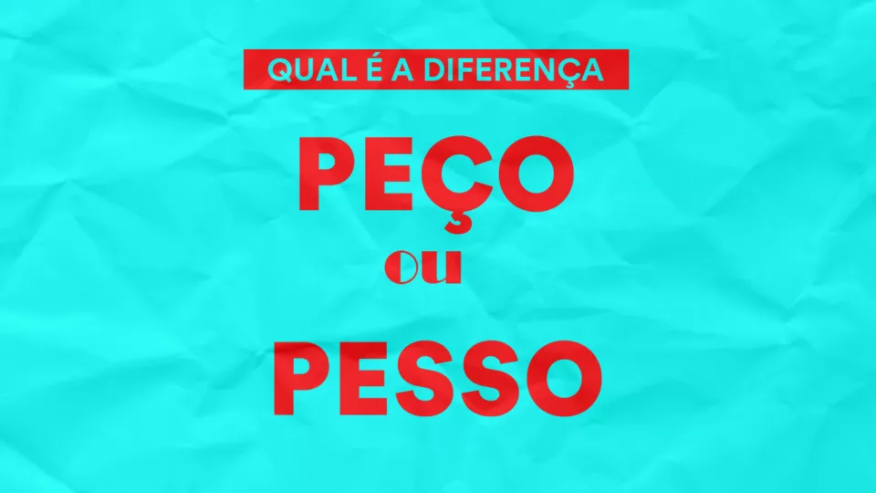 Peço ou pesso: qual é a diferença?